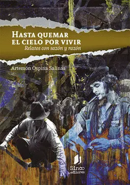 HASTA QUEMAR EL CIELO POR VIVIR. OSPINA, ARTEMÓN. 9786124823725 DISTRIBUIDORA DE LIBROS HERALDOS ...